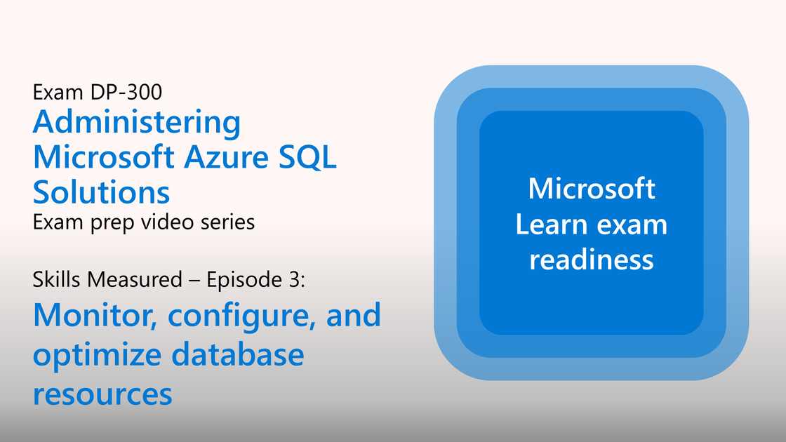 Preparación para DP-300: Supervisión, configuración y optimización de los recursos de la base de ...