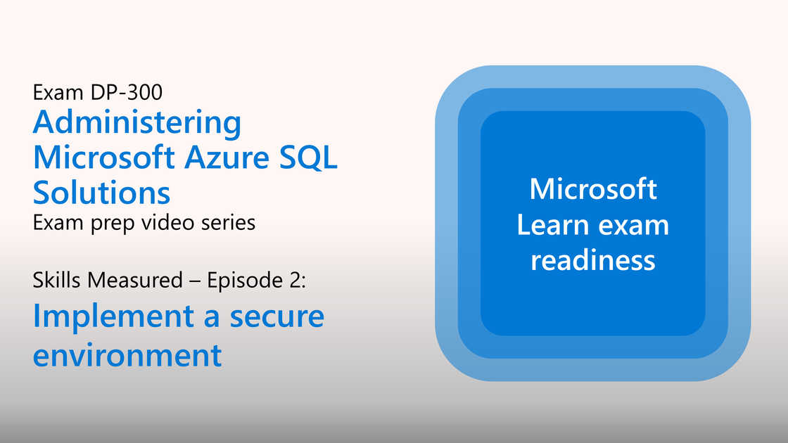Preparing for DP-300: Implement a secure environment (Part 2 of 5) | Microsoft Learn